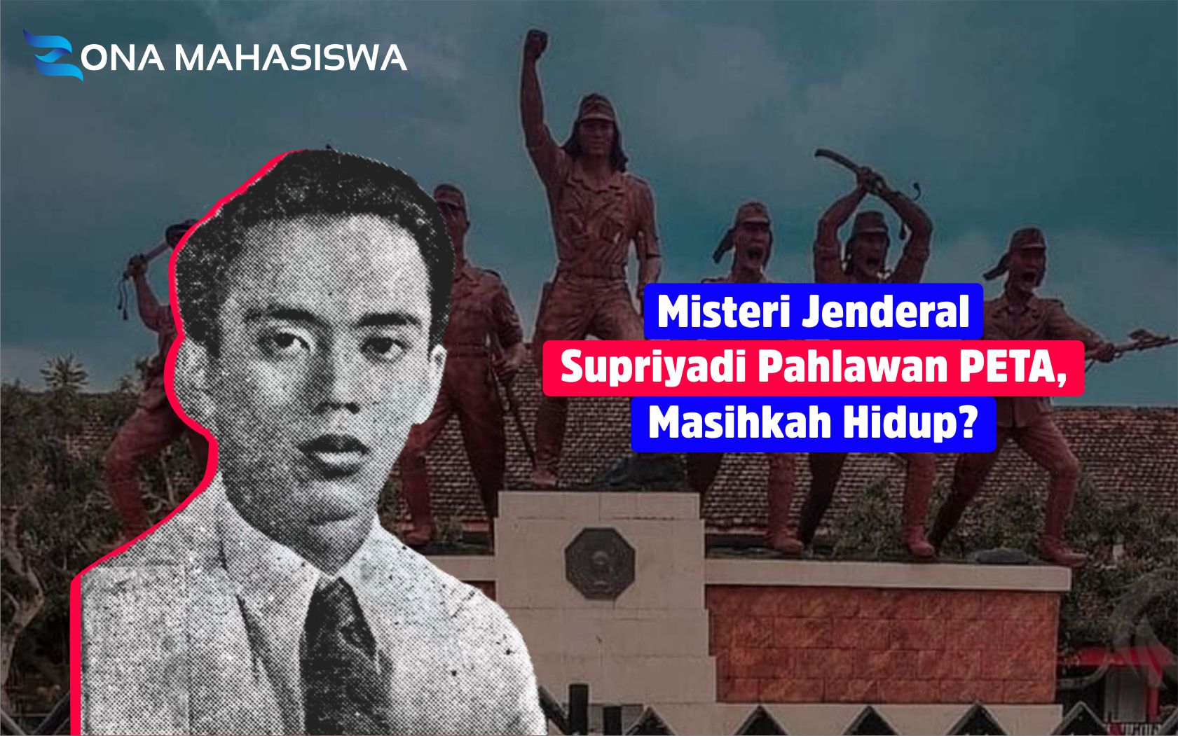 Misteri Jenderal Supriyadi Pahlawan PETA, Masihkah Hidup?
